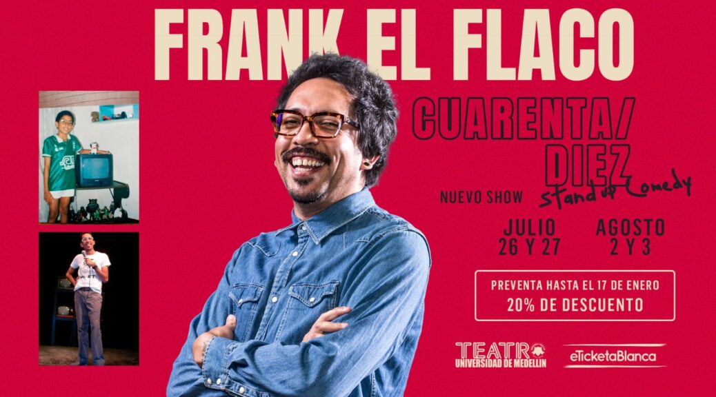 FRANK EL FLACO: CUARENTA/DIEZ (NUEVO SHOW DE STAND—UP COMEDY ...