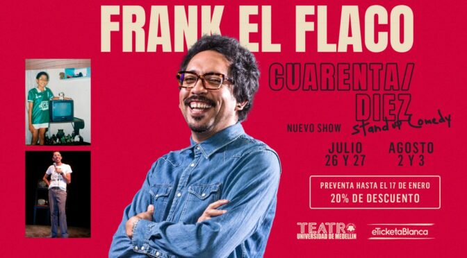 FRANK EL FLACO: CUARENTA/DIEZ (NUEVO SHOW DE STAND—UP COMEDY ...
